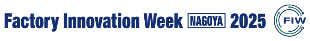 Factory Innovation Week Nagoya - October 29-31, 2025